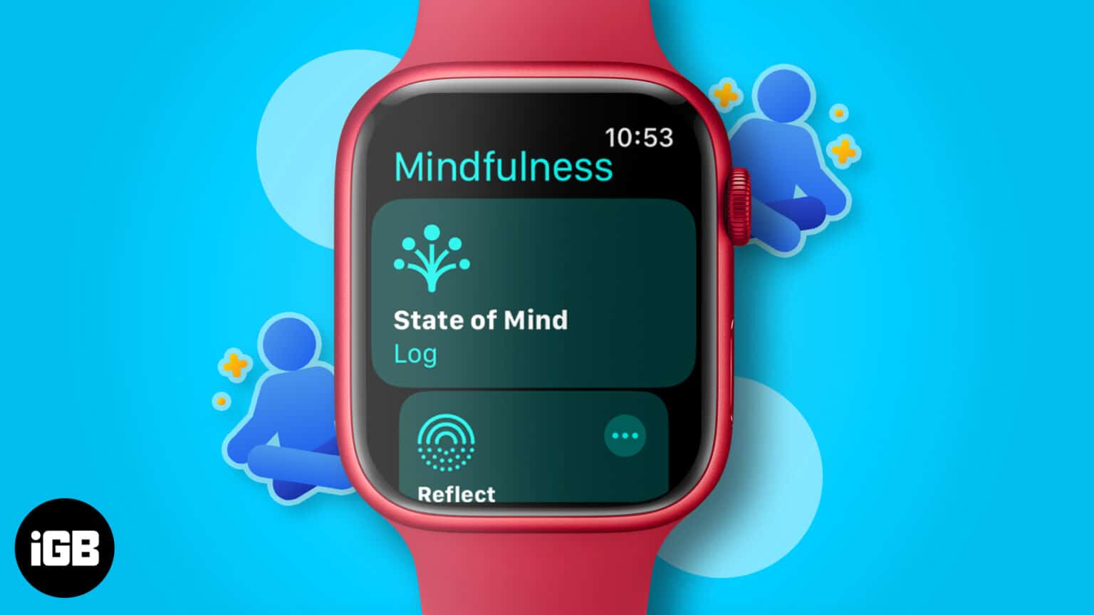 How to use the Mindfulness app on Apple Watch - iGeeksBlog