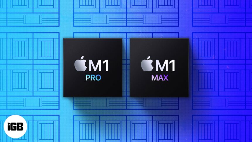 M1 Pro vs. M1 Max: Practicality vs. Power, which will win? - iGeeksBlog