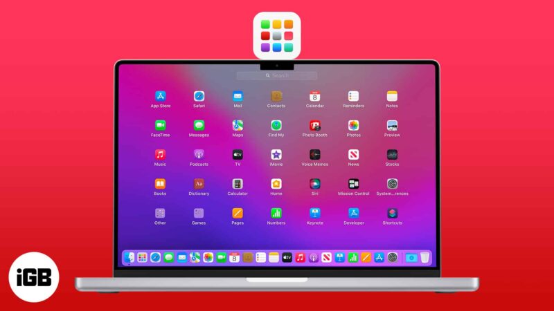 How to use Launchpad on your Mac: A beginner’s guide - iGeeksBlog