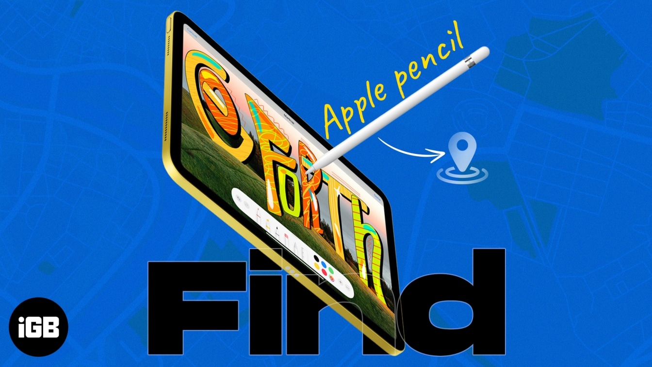 How to find a lost Apple Pencil (1st and 2nd gen) - iGeeksBlog