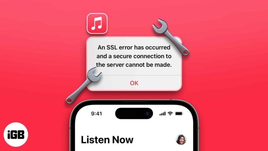 How to fix 'An SSL Error Has Occurred' in Apple Music - iGeeksBlog