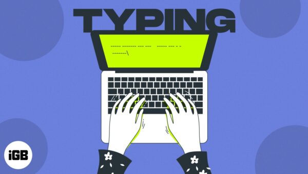 Best typing apps for Mac in 2025 - iGeeksBlog