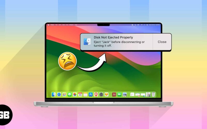 How to fix the ‘Disk Not Ejected Properly’ error on Mac - iGeeksBlog