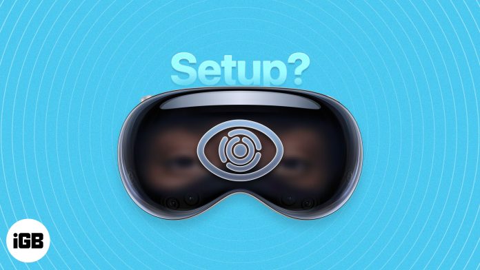 How to set up and use Optic ID on Apple Vision Pro - iGeeksBlog