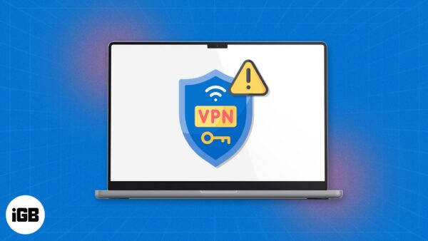 VPN not working on Mac? 10 Ways to fix it! - iGeeksBlog