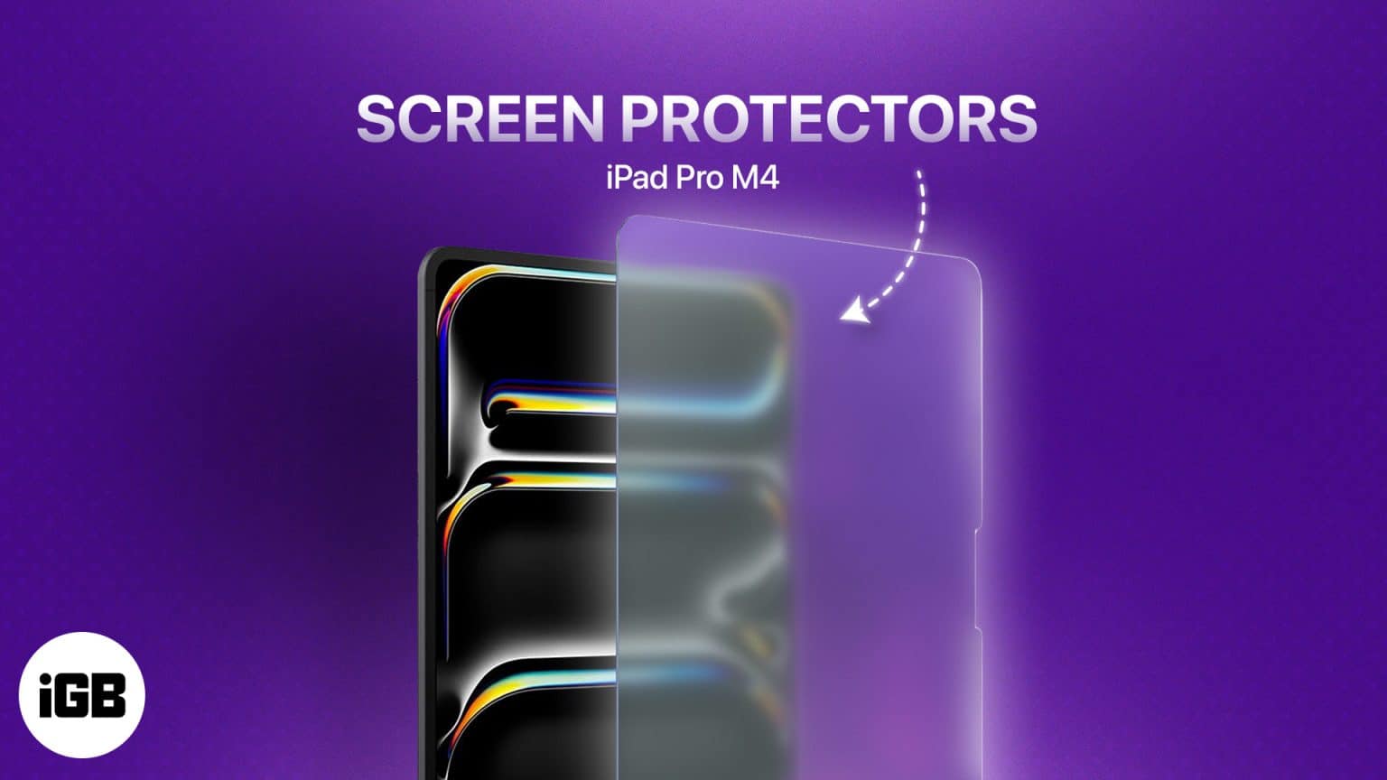 Best screen protectors for M4 iPad Pro 13 and 11-Inch in 2024- iGeeksBlog