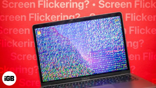MacBook screen flickering? 10 ways to fix it